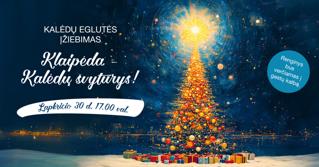 KLAIPĖDOS EGLUTĖS ĮŽIEBIMO ŠVENTĖ - Klaipėdos Šventės